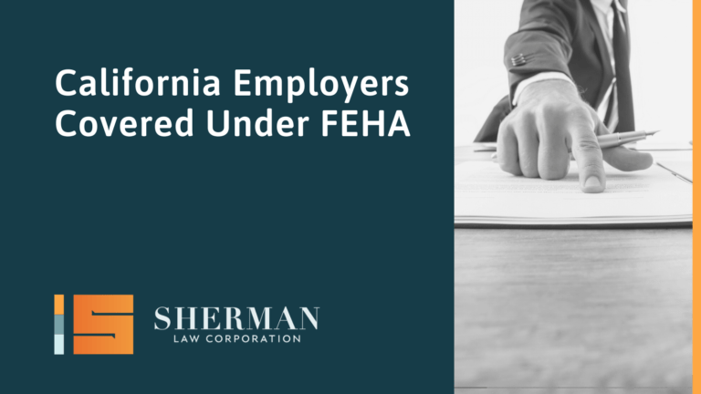 California Employers Covered Under FEHA | Sherman Law Corporation